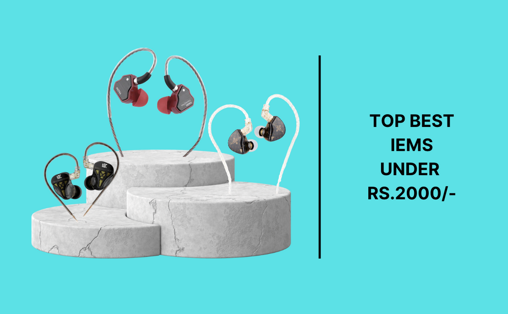 Best In-Ear Monitors (IEMs) Under Rs.2000 in India - Top 5